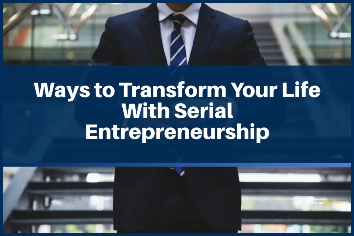 10 Reasons Serial Entrepreneurship is Perfect for You