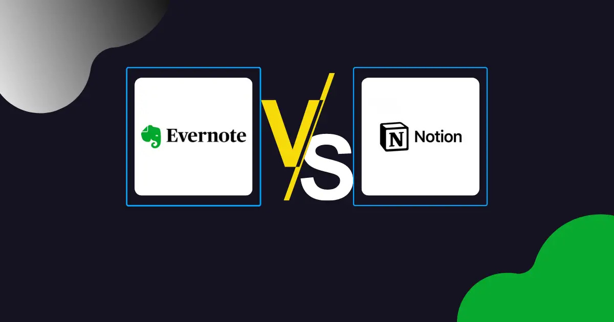 Evernote Vs Notion: Which's the Best Way to Organize Your Thoughts