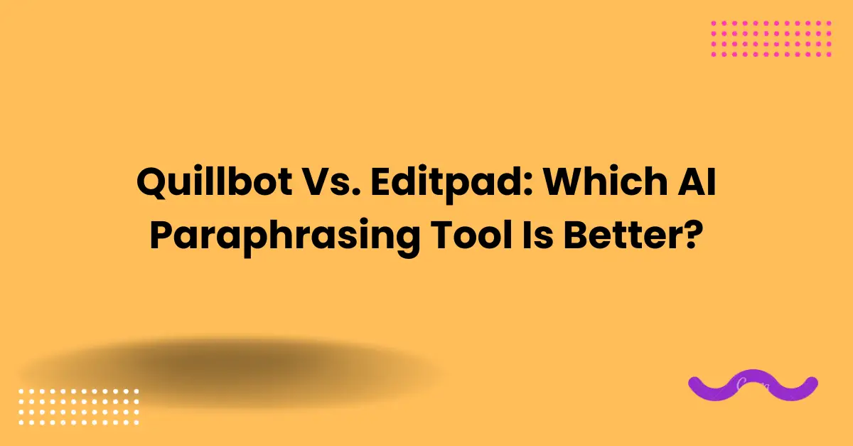 Quillbot Vs. Editpad: Which AI Paraphrasing Tool Is Better? Quillbot Vs. Editpad: Which AI Paraphrasing Tool Is Better?